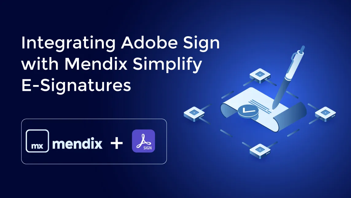 Integrate Adobe Sign with Mendix | E-Signature Automation